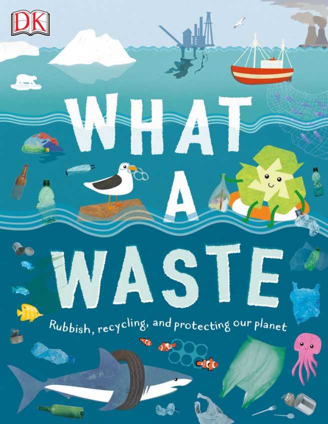 WHAT A WASTE: Rubbish, Recycling, and Protecting our Planet - Banana ...